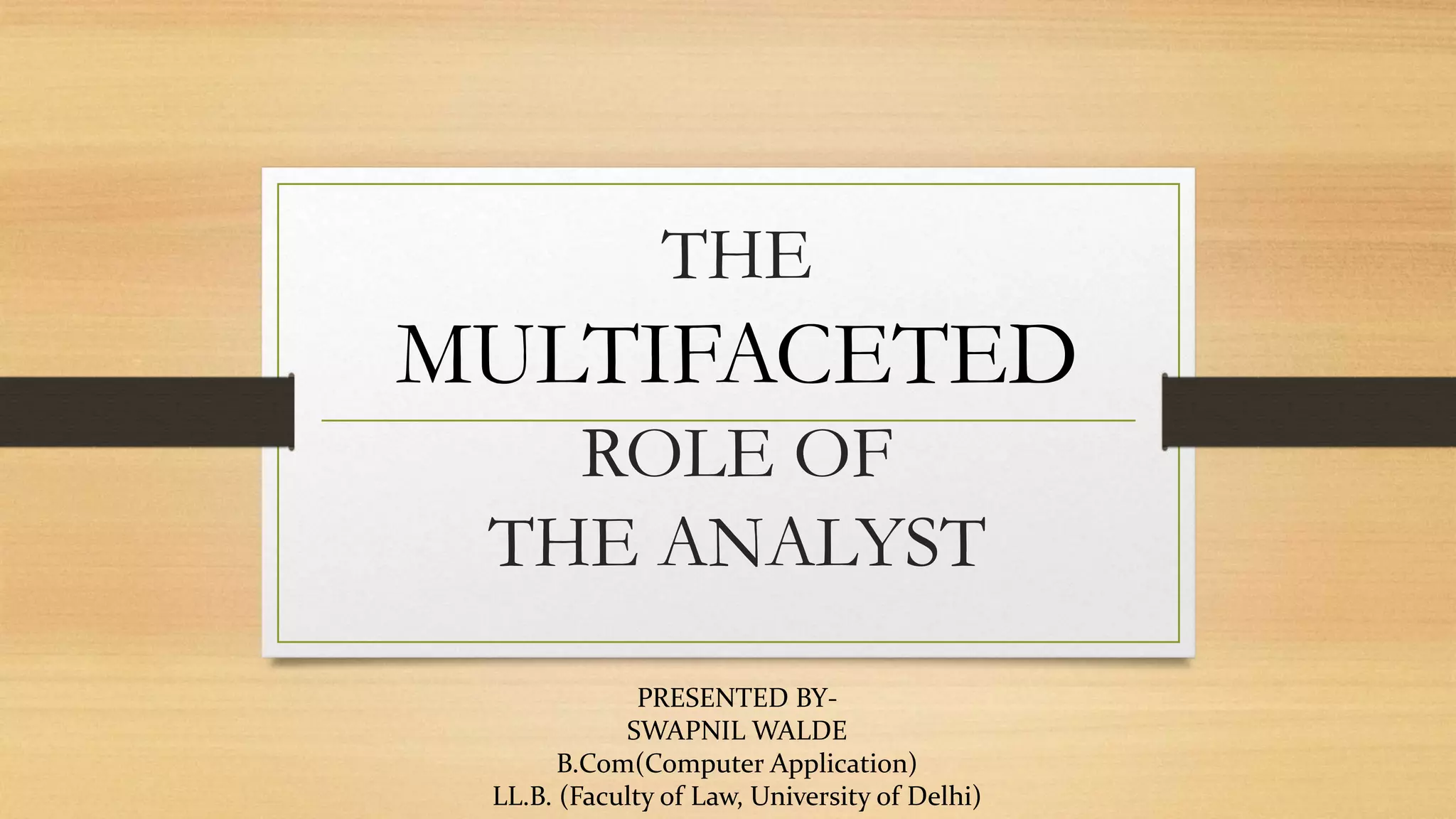 The multifaceted role_of_the_analyst | PPTX