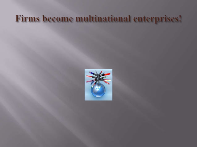 The multinational enterprise | PPTX | Large Business | Business