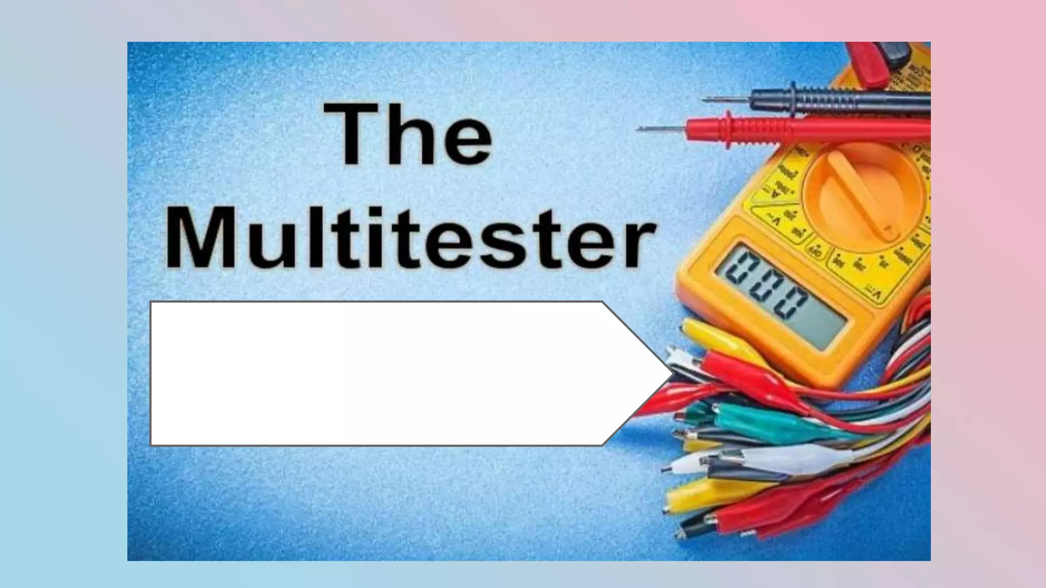 THE MULTITESTER.pptx | Physics | Science