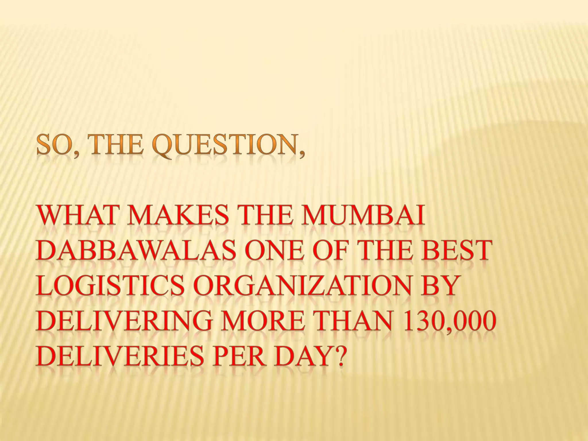 The mumbai dabbawalas | PPTX