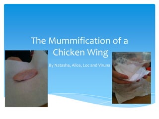 Mummification of a chicken wing | PPTX