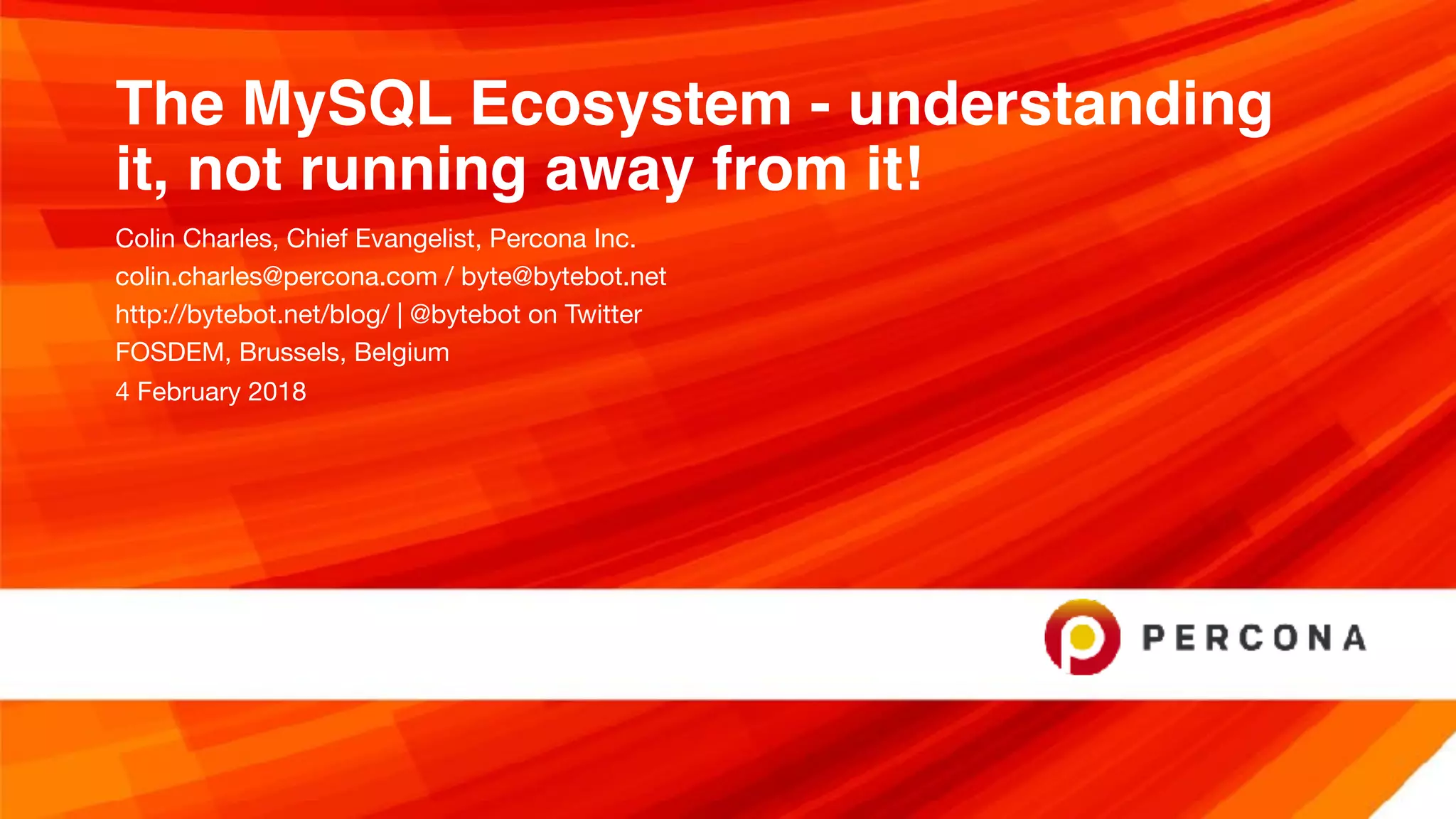 The MySQL ecosystem - understanding it, not running away from it! | PDF