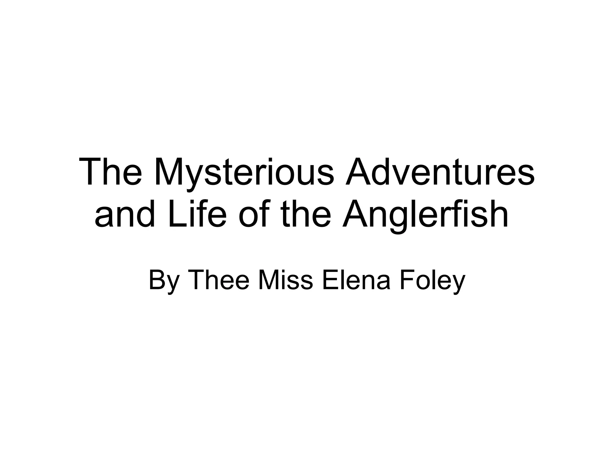 The mysterious adventures and life of the anglerfish | PPT