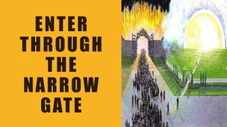 THE NARROW GATE.it discusses about the two gates pptx | PPT