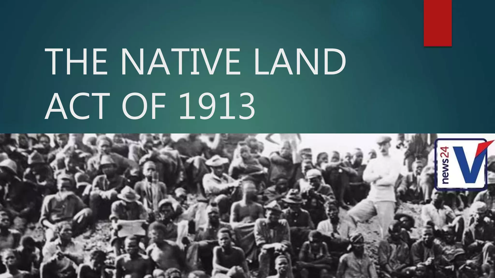 The native land act of 1913 | PPTX