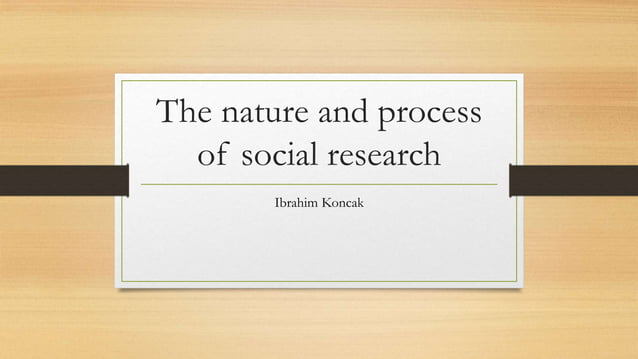 The nature and process of social research | PPTX