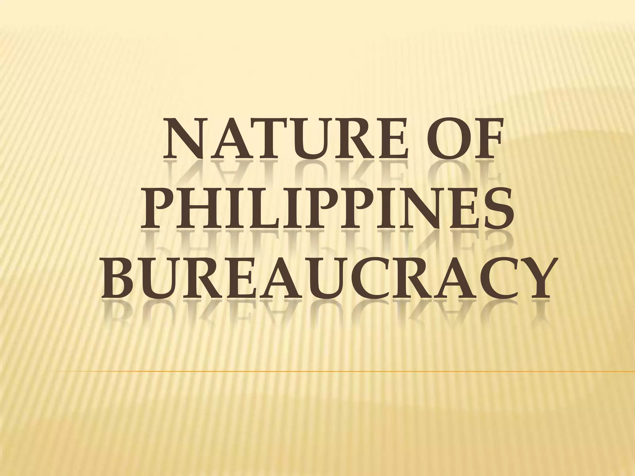 The nature of bureaucracy in the philippines | PPTX