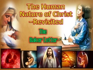 The Nature of Christ -revisited - The Baker Letter (updated) | PPT