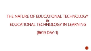 EDUCATIONAL TECHNOLGY - THE NATURE OF EDUCATIONAL TECHNOLOGY IN ...