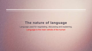 The nature of language | PPTX