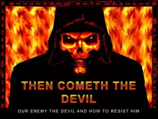 Then Cometh The Devil | PPTX | Christianity | Religion & Spirituality