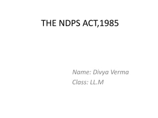 The ndps act,1985 | PPTX