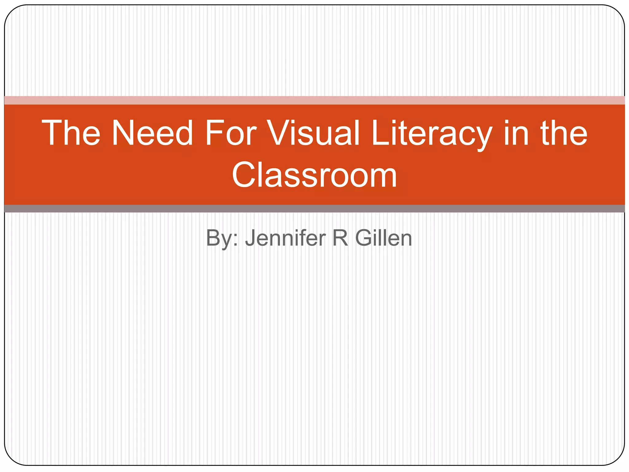 The need for visual literacy in the classroom | PPTX