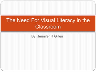 The need for visual literacy in the classroom | PPTX