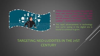 The neo luddism in resemblance to 21st century's technocracy | PPT ...