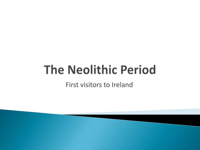 The Neolithic Period in Ireland | PPTX | Europe Travel | Travel Locations