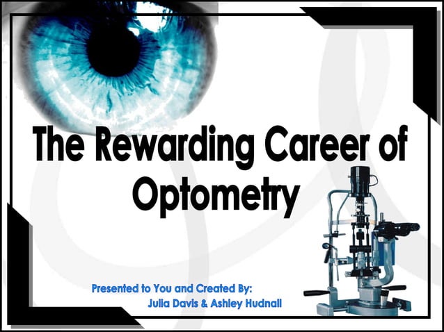 The Powerpoint over Optometry | PPT | Eye and Vision Conditions | Diseases and Conditions