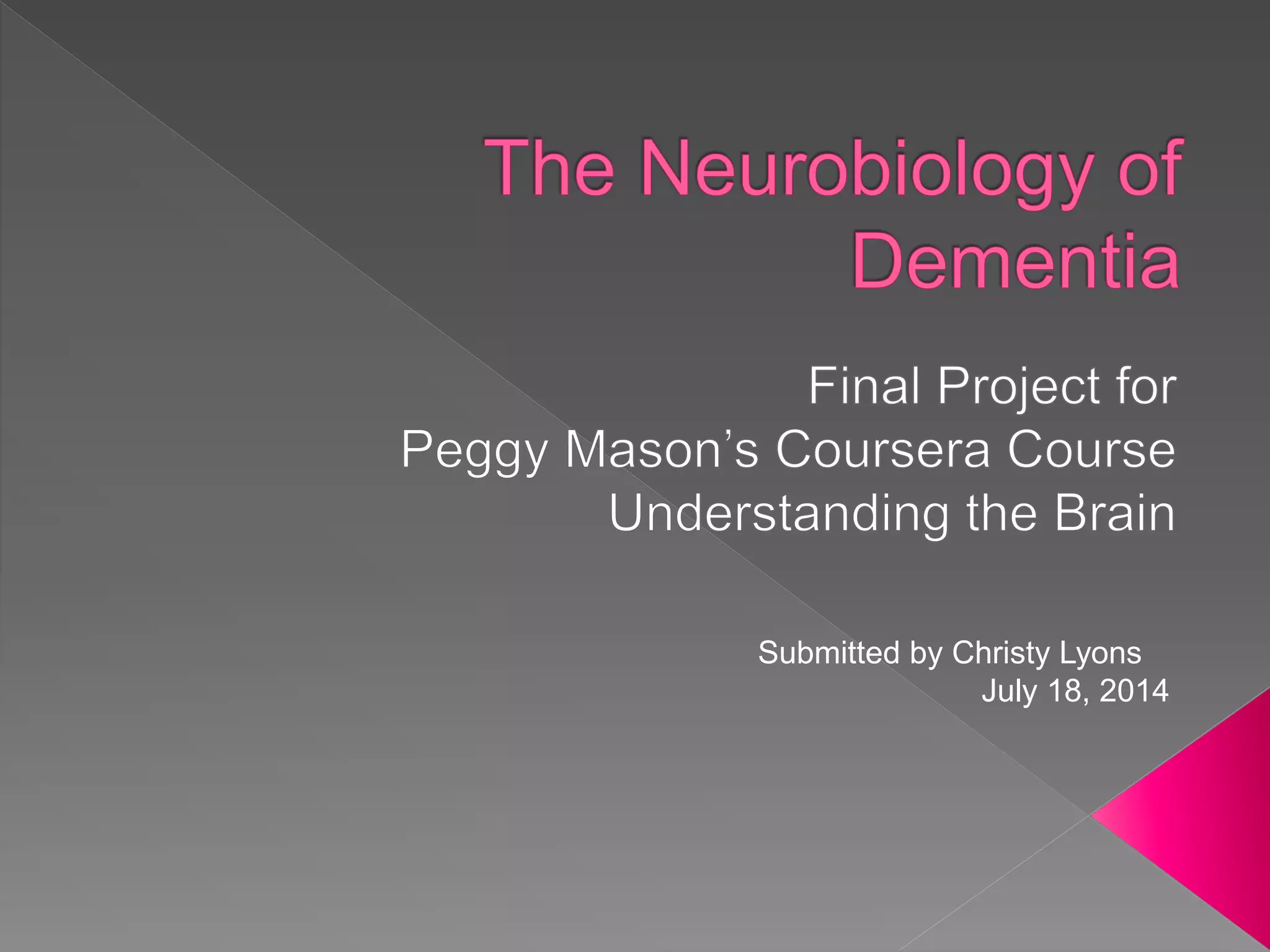 The neurobiology of dementia | PPTX