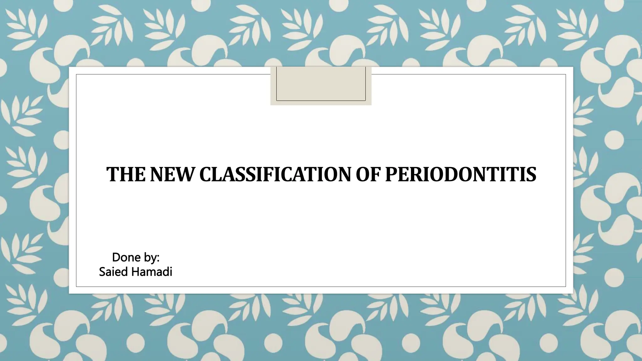 the new 2018 classification of periodontitis.pptx