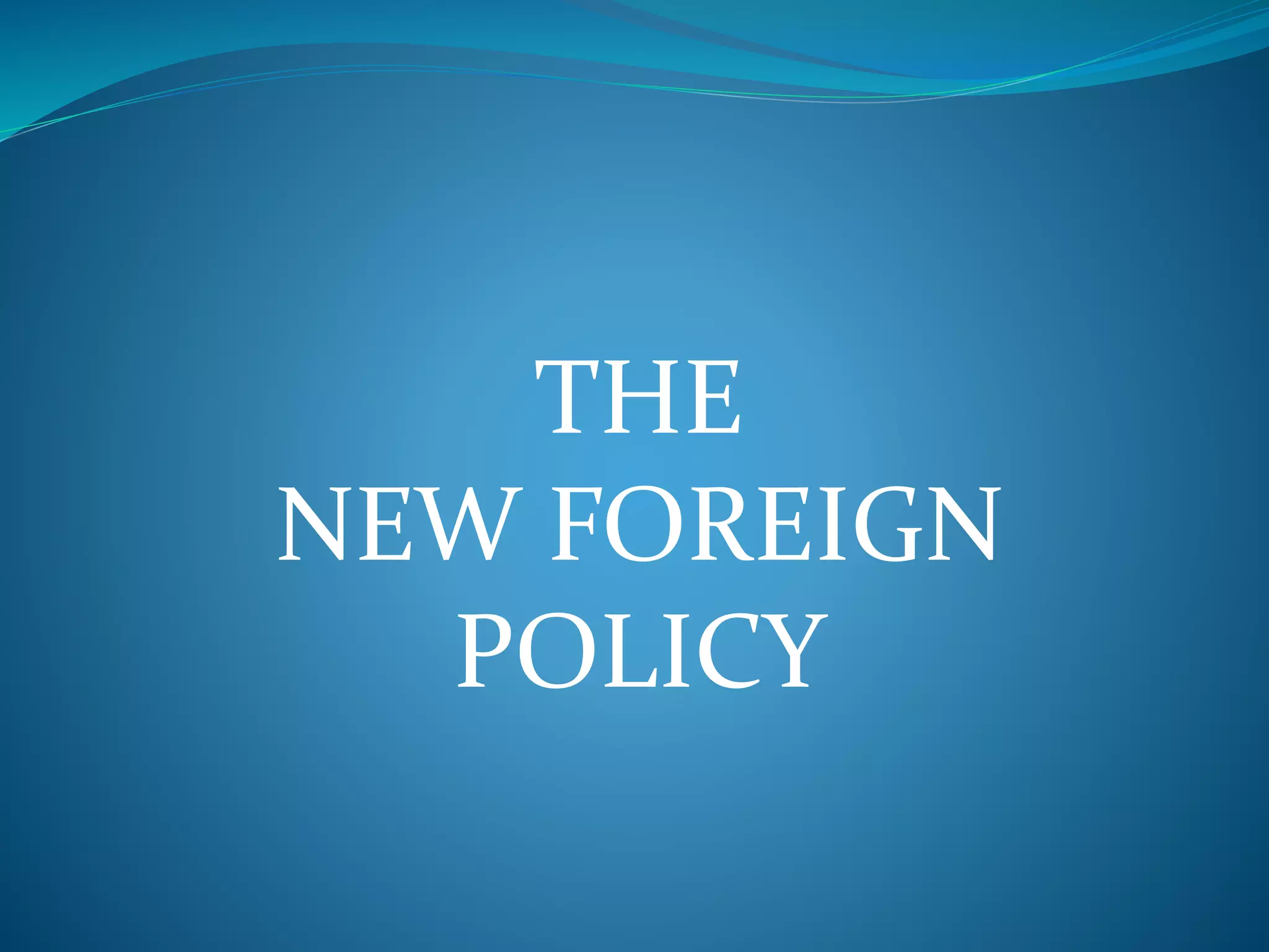 The new foreign policy | PPT