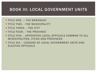 The Newly Created Local Government Code of the Philippines | PPTX