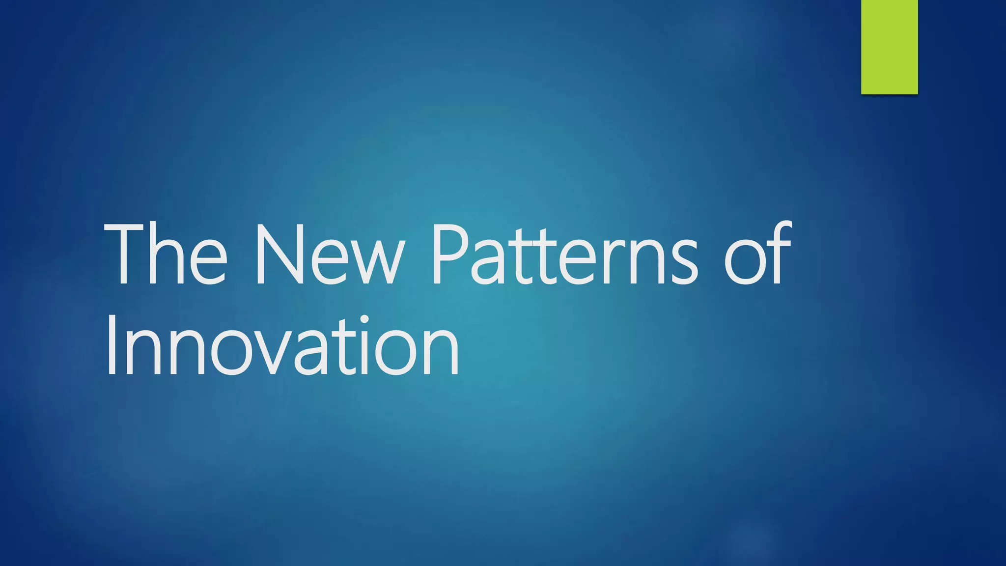 The new patterns of innovation | PPT