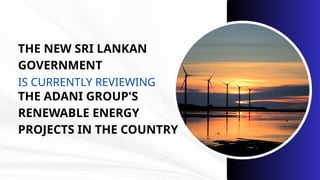 The New Sri Lankan Government Is Currently Reviewing the Adani Group's ...