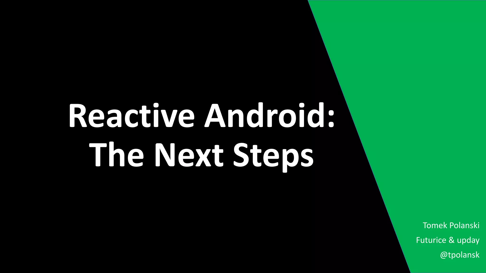 The Next Step for Reactive Android Programming | PPT