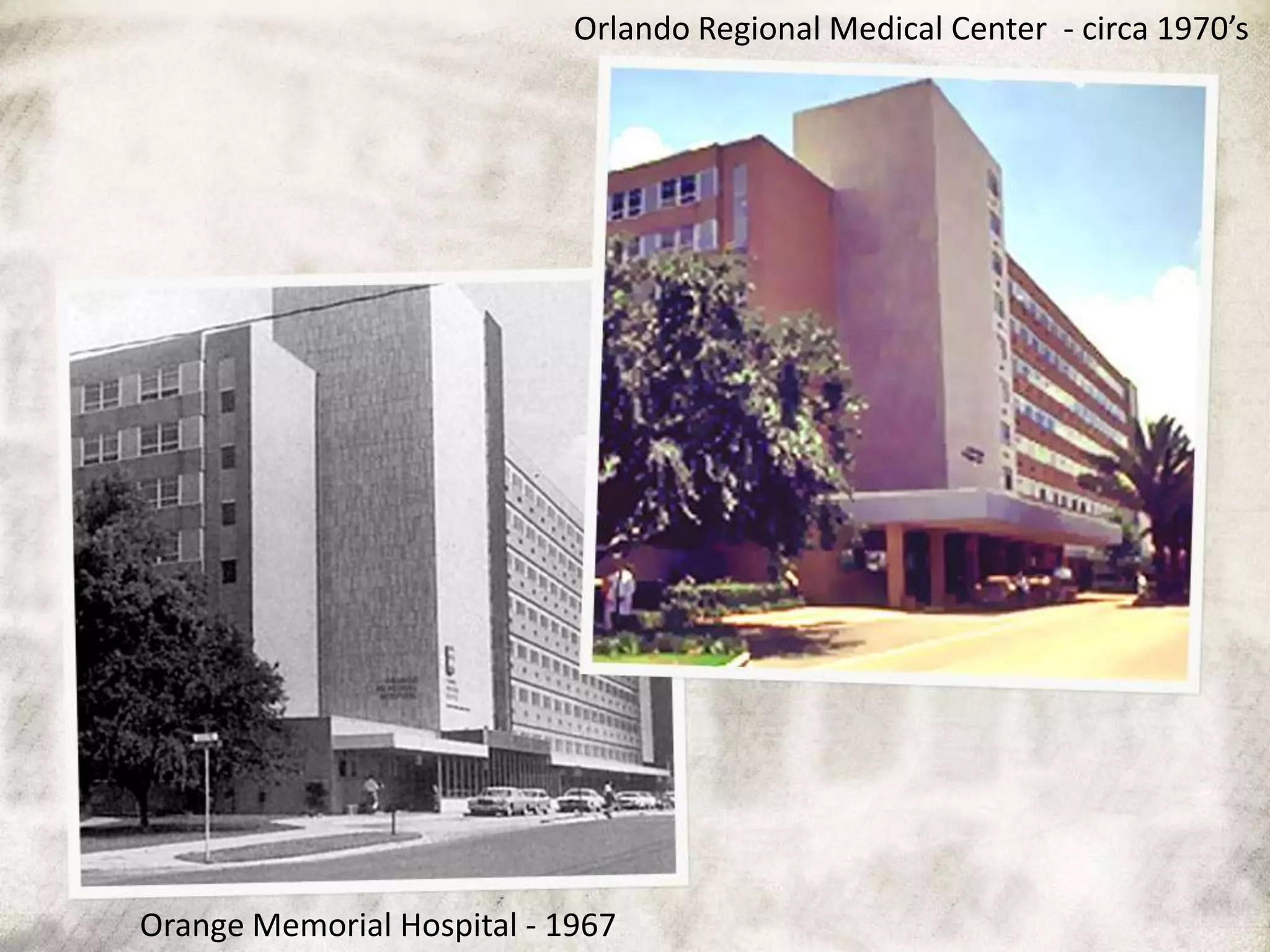 Orlando Regional Medical Center - Then & Now | PPTX