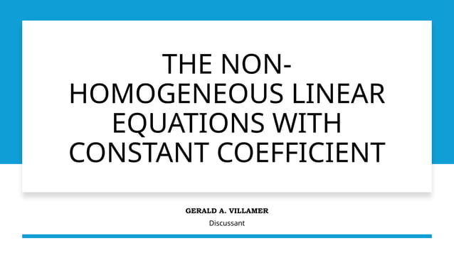 THE NON-HOMOGENEOUS LINEAR EQUATIONS WITH CONSTANT COEFFICIENT.pptx