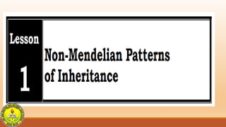 The Non-Mendelian Patterns of Inheritance- Week 5.pptx