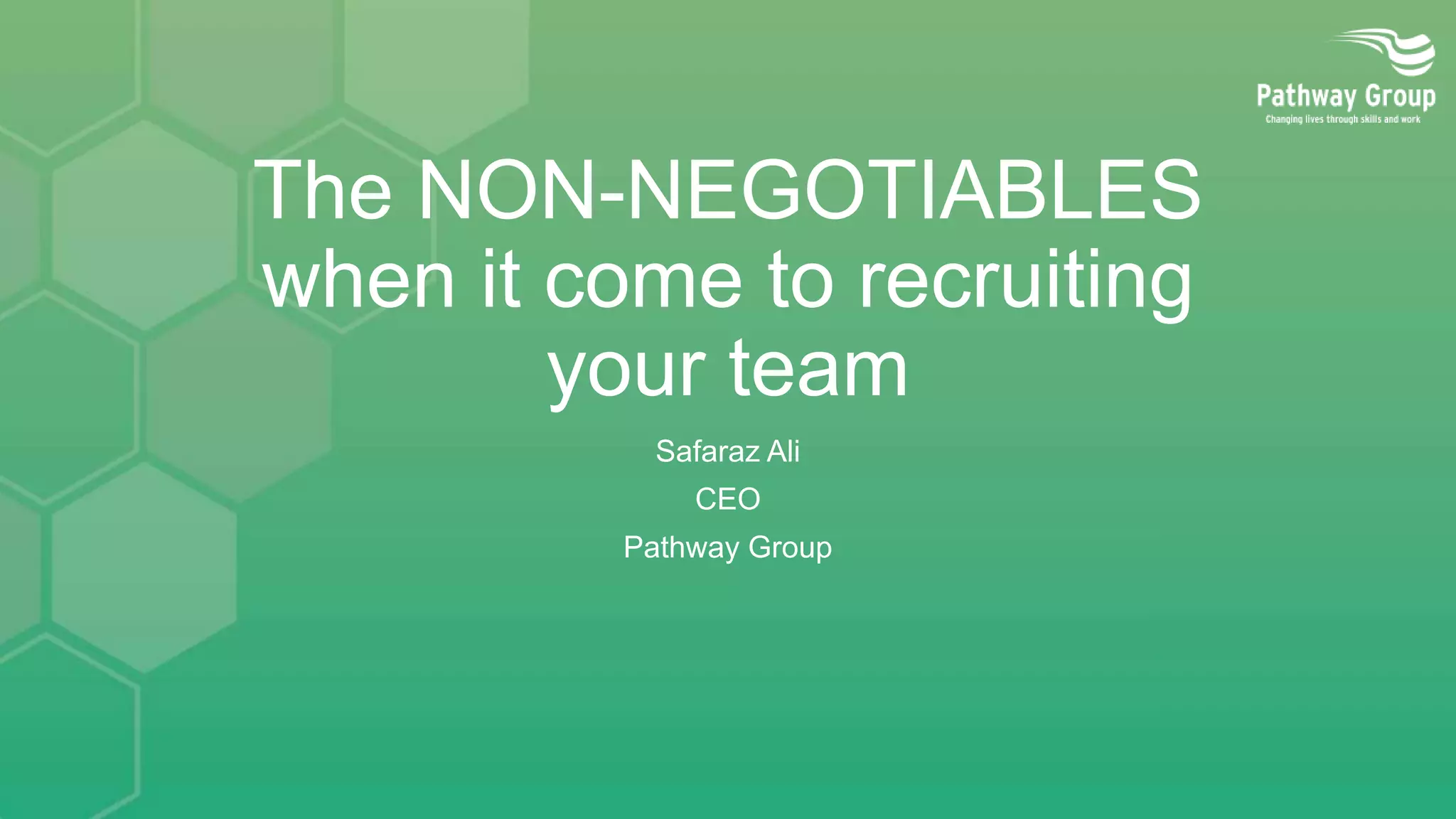 The NON-NEGOTIABLES when it come to recruiting your team by Safaraz Ali ...