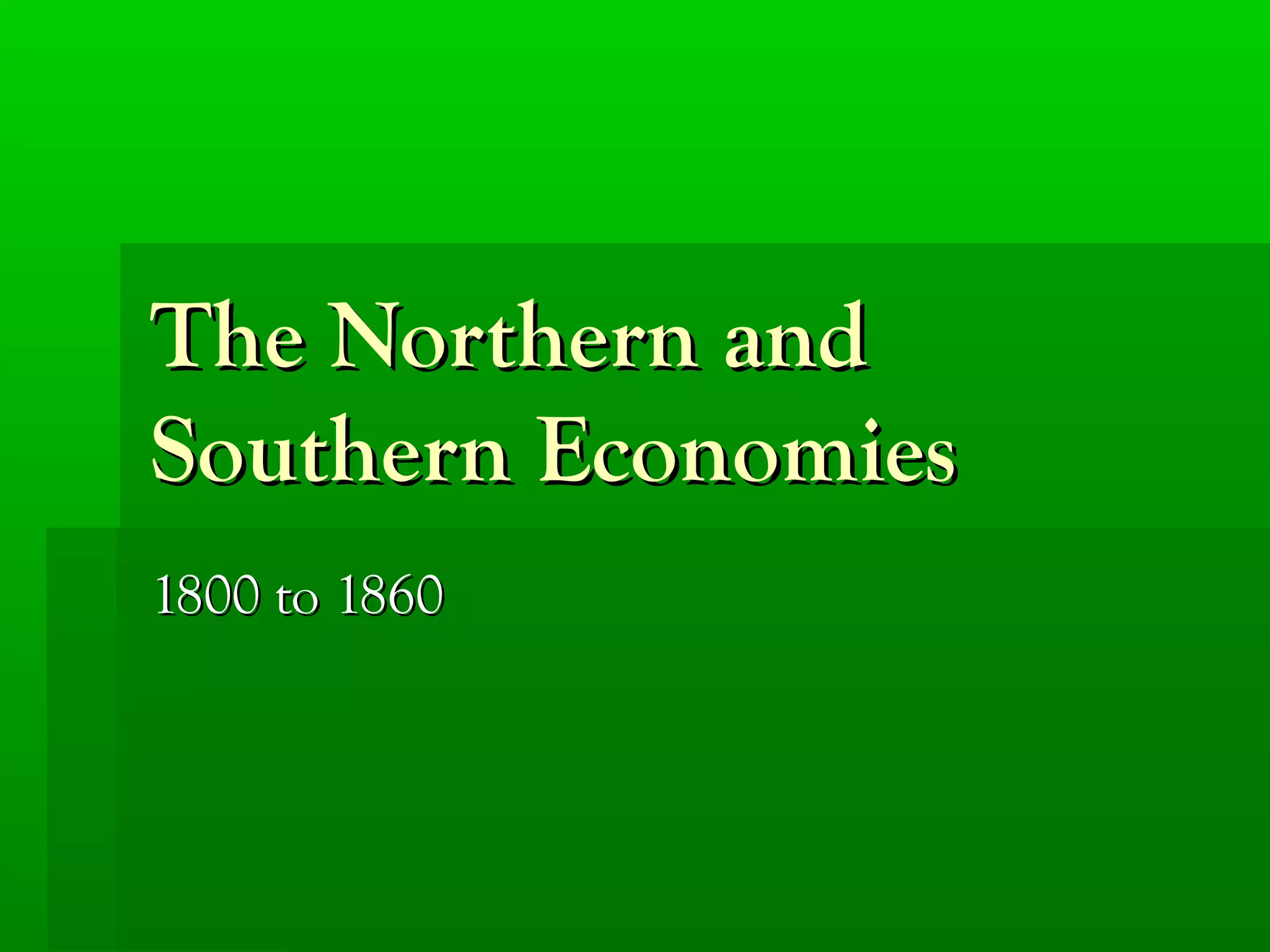 Chapter 8 - The Northern and Southern Economies | PPT