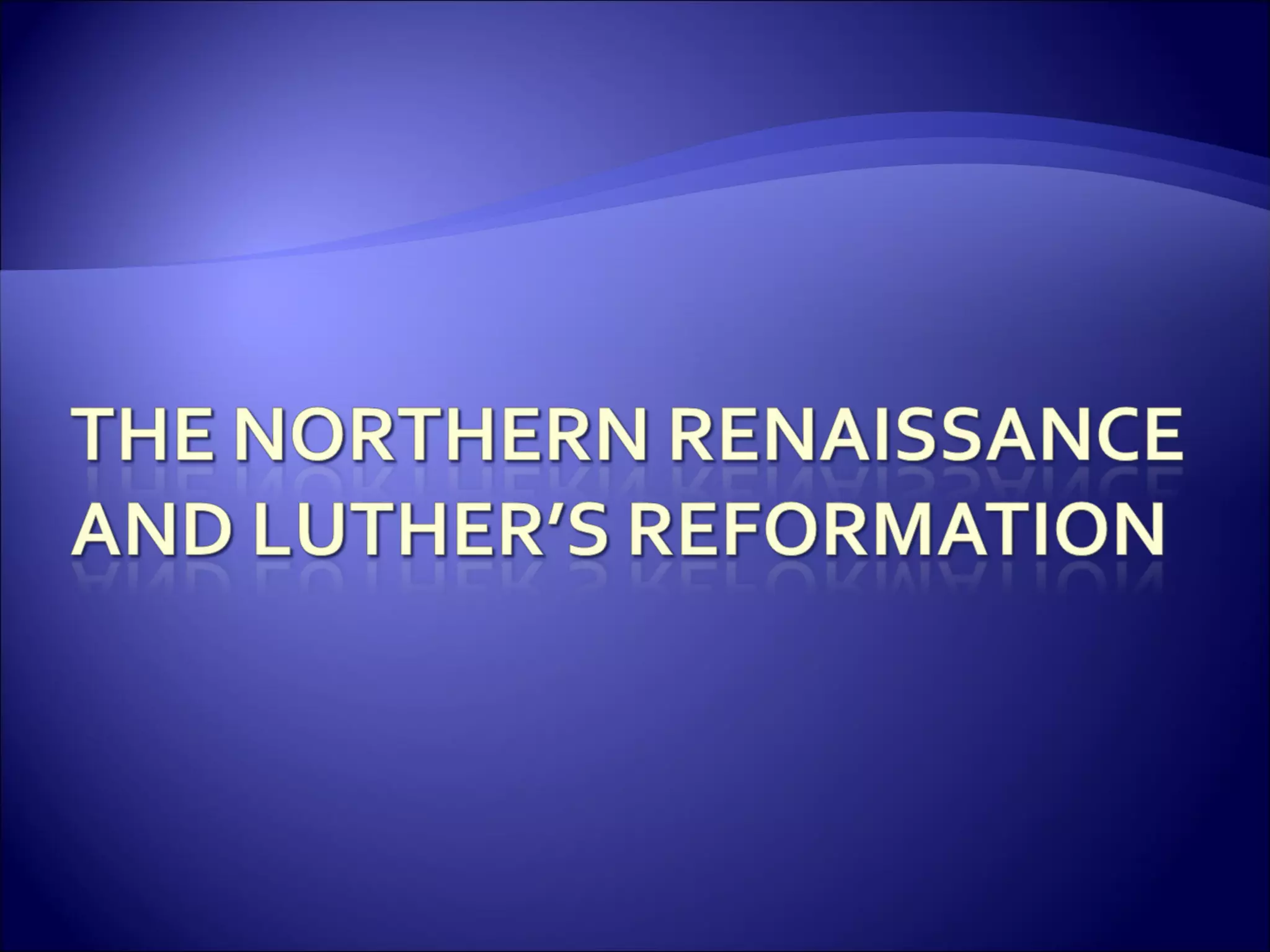 The northern renaissance and luther’s reformation | PPT