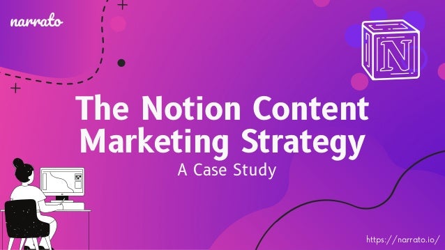 The Notion Content Marketing Strategy - A Case Study | PPT