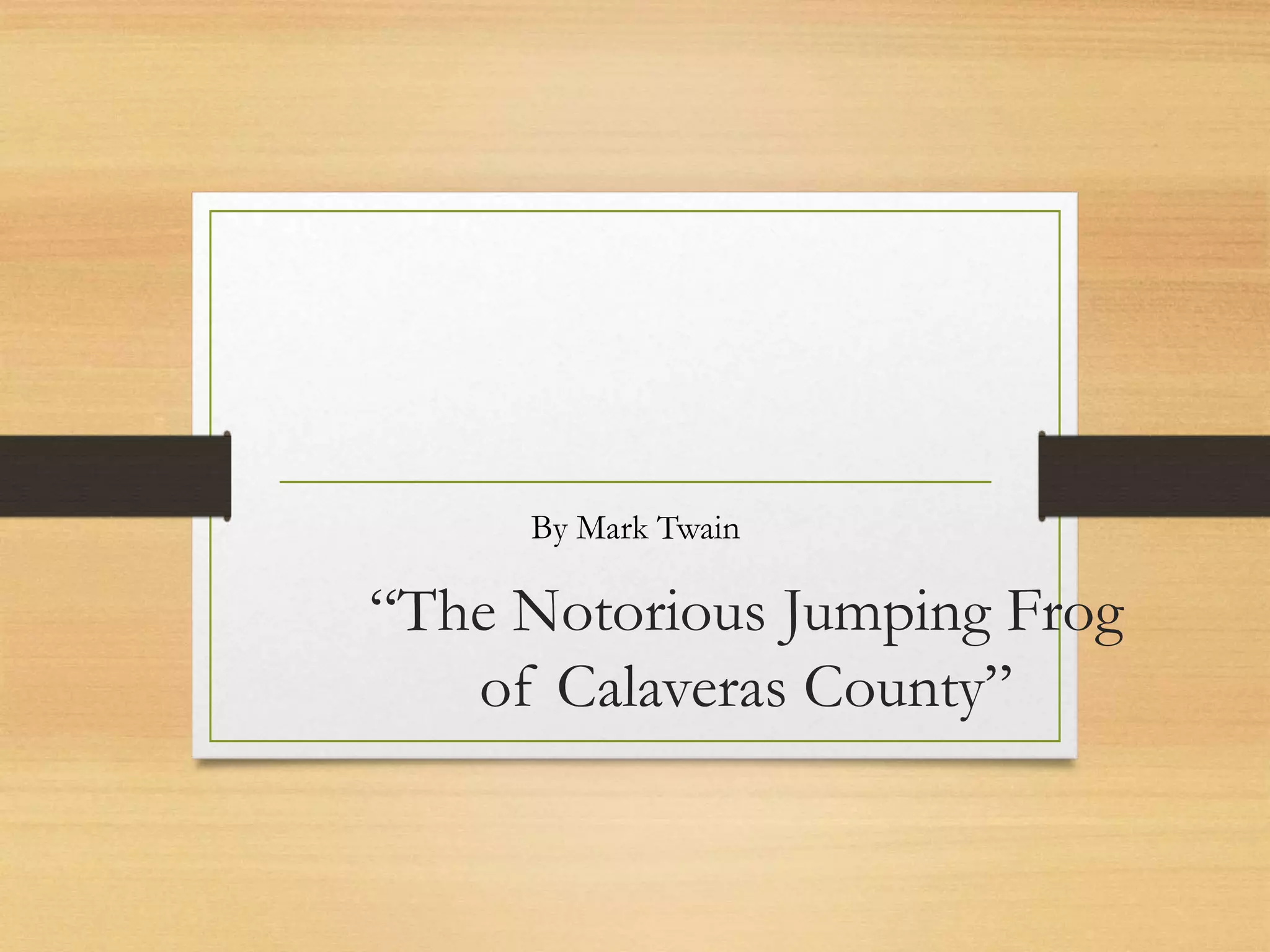 The Notorious Jumping Frog of Calaveras County Summarized | PPTX