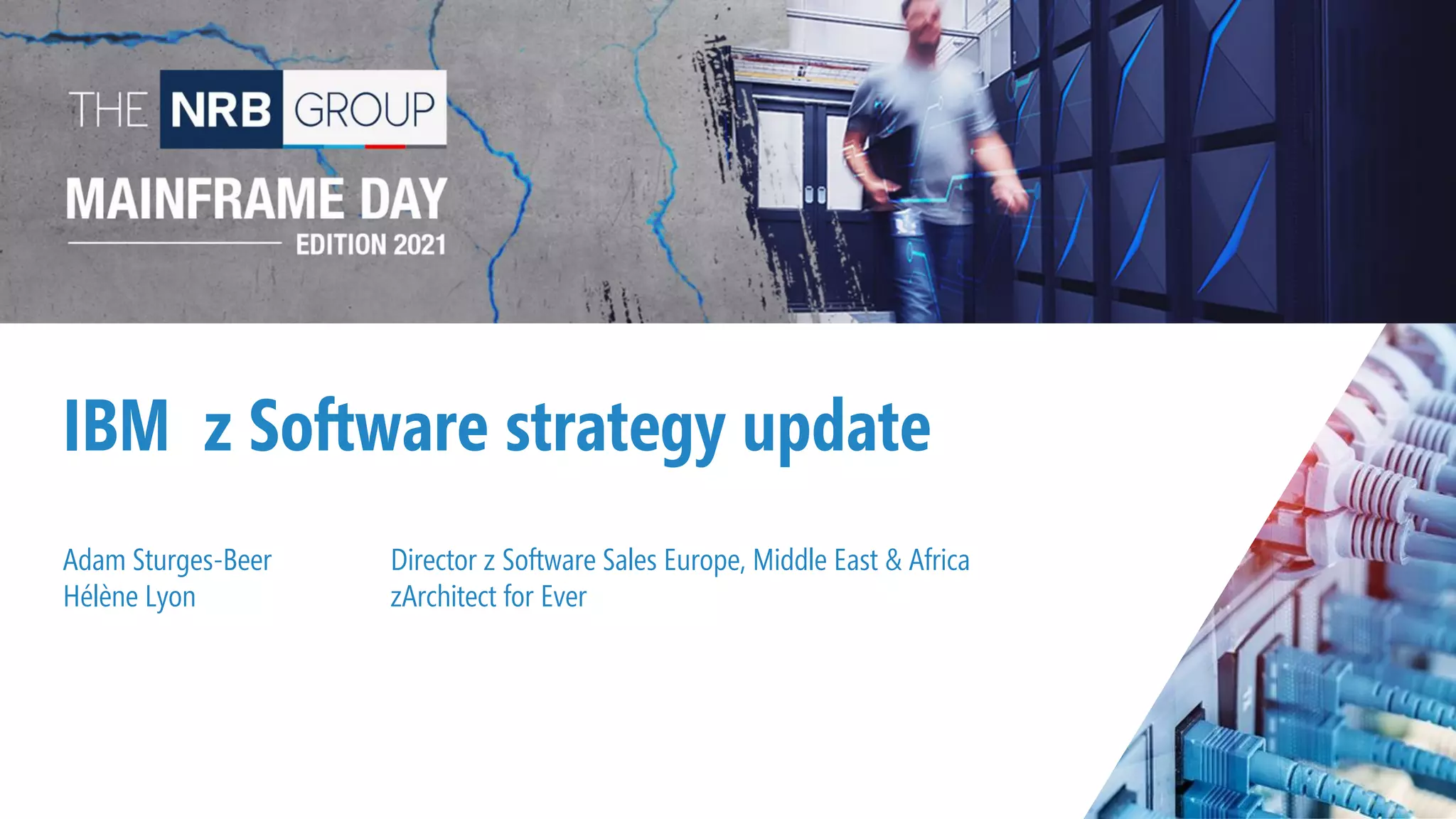 The NRB Group mainframe day 2021 - IBM Z-Strategy & Roadmap - Adam John Sturgees Beerc - Helene ...
