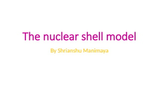Nuclear Chemistry : The nuclear shell model.pptx
