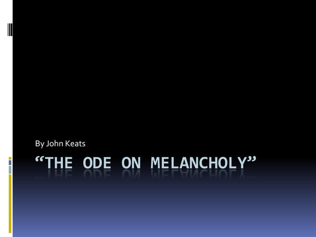 The ode on melancholy | PPTX