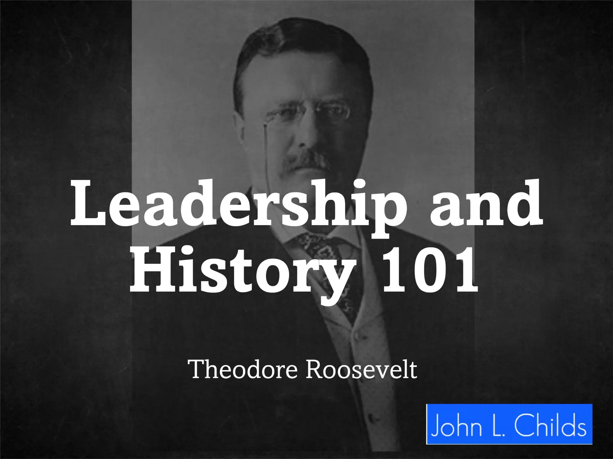 Leadership and History: Theodore Roosevelt | PPT