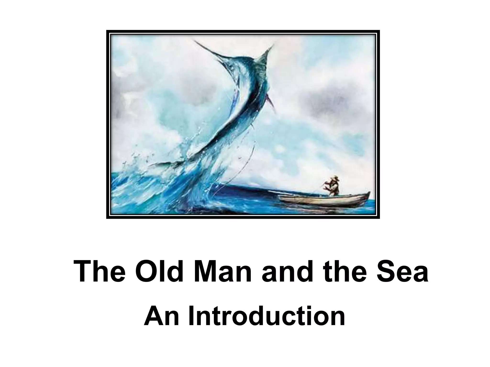 The Old Man And The Sea Introduction | PPTX