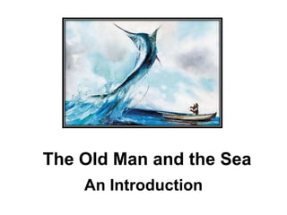The Old Man And The Sea Introduction | PPTX