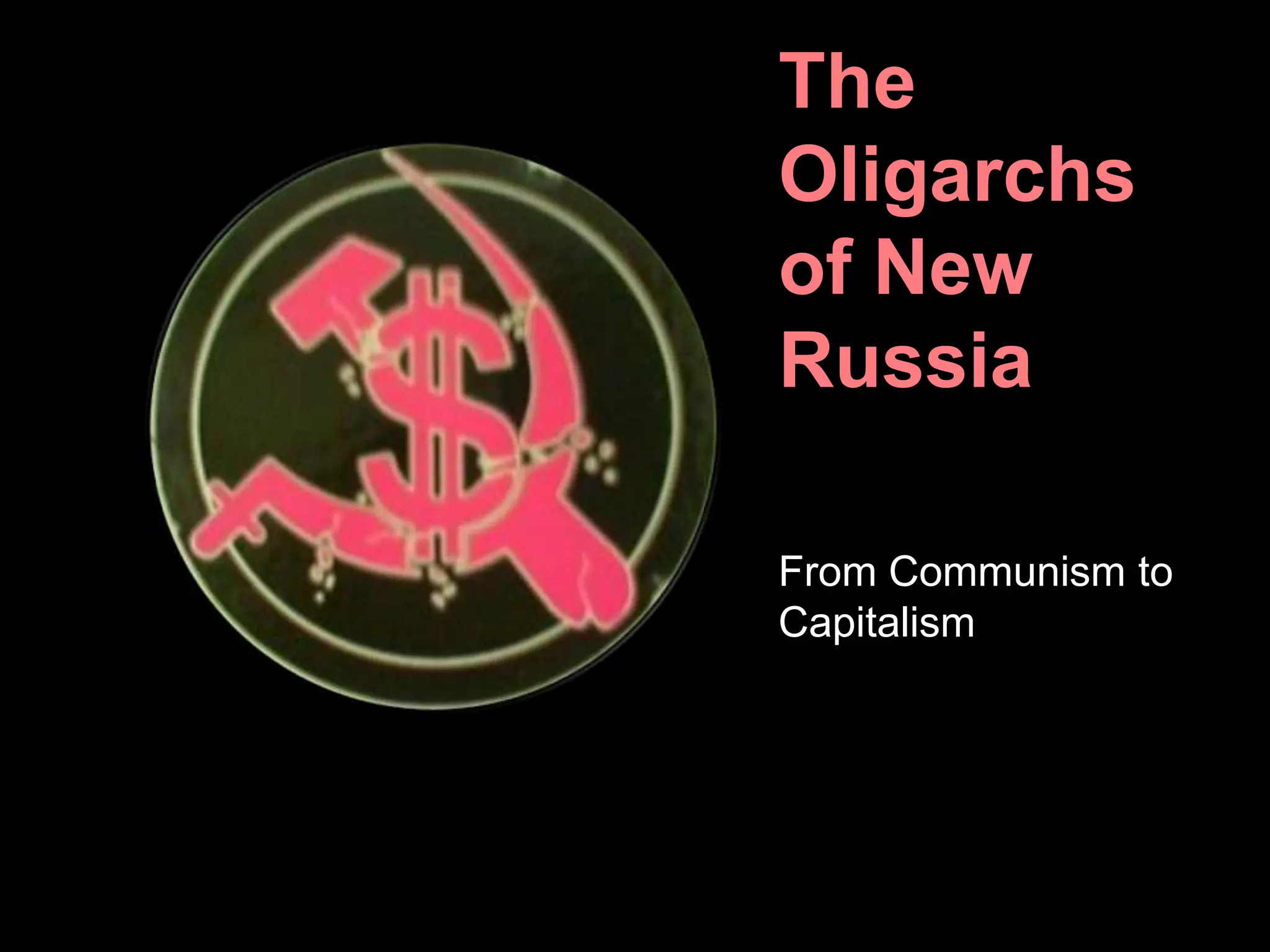 The oligarchs of new russia | PPT