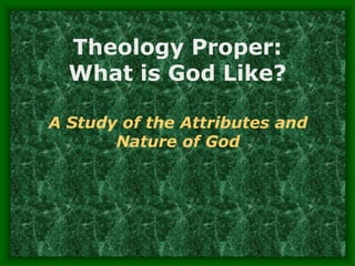 Theology Proper: What is God Like? | PPT
