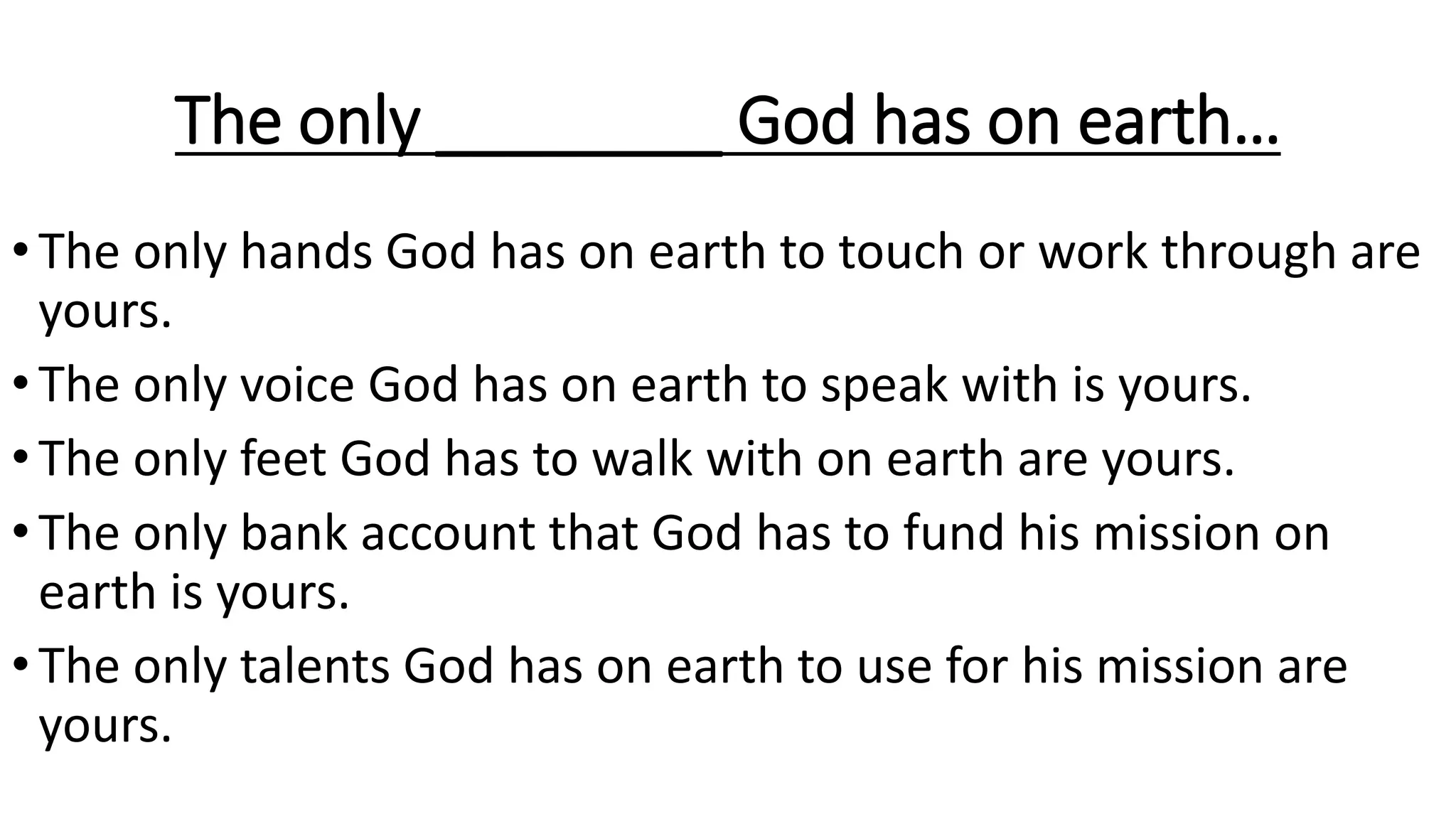 The only __________ God has... | PPTX