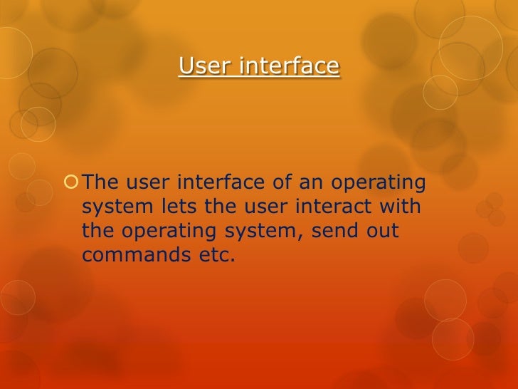 The operating system