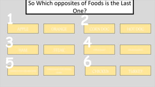 The Opposites Game (Food) | PPTX
