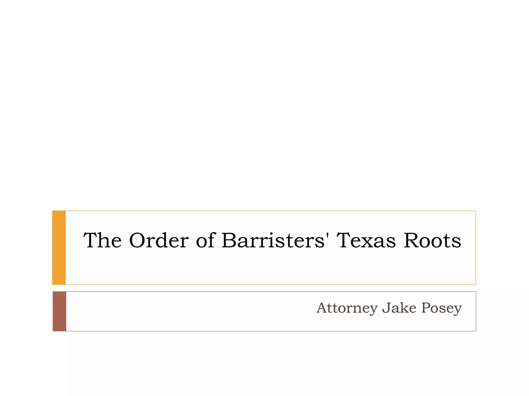 The Order of Barristers' Texas Roots | PPTX