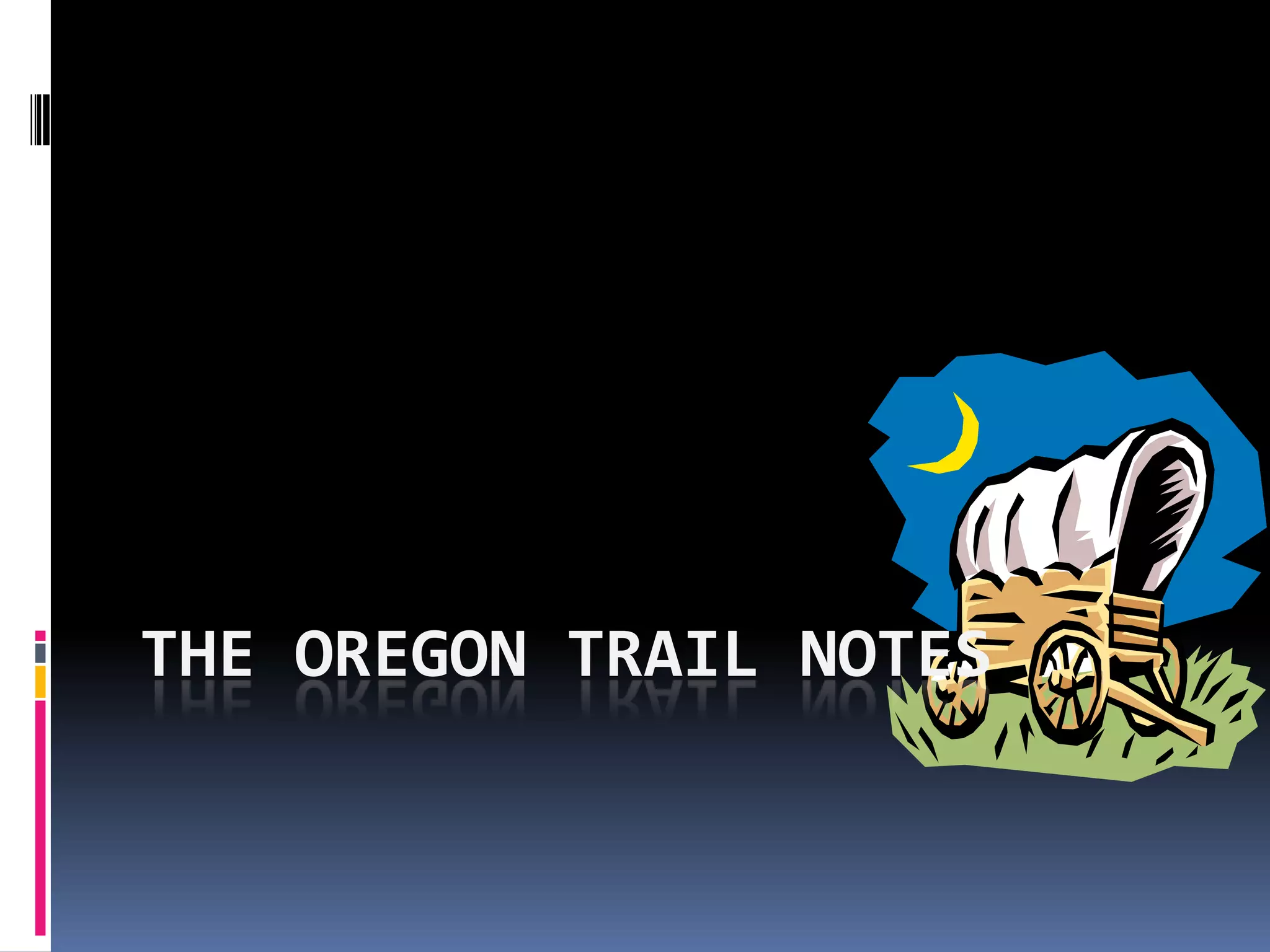 The oregon trail notes | PPTX | North America Travel | Travel Locations