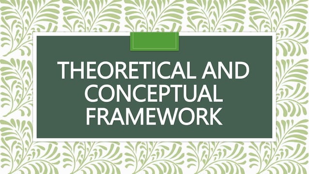 Theoretical-and-conceptual-framework.pptx